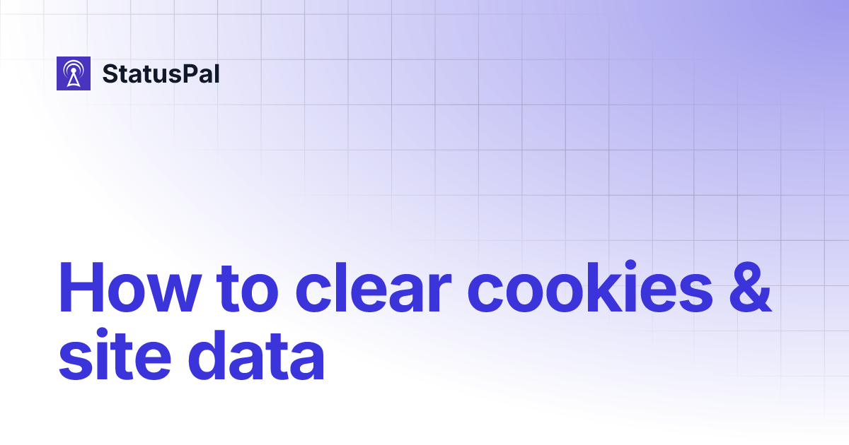 How to clear cookies & site data | StatusPal