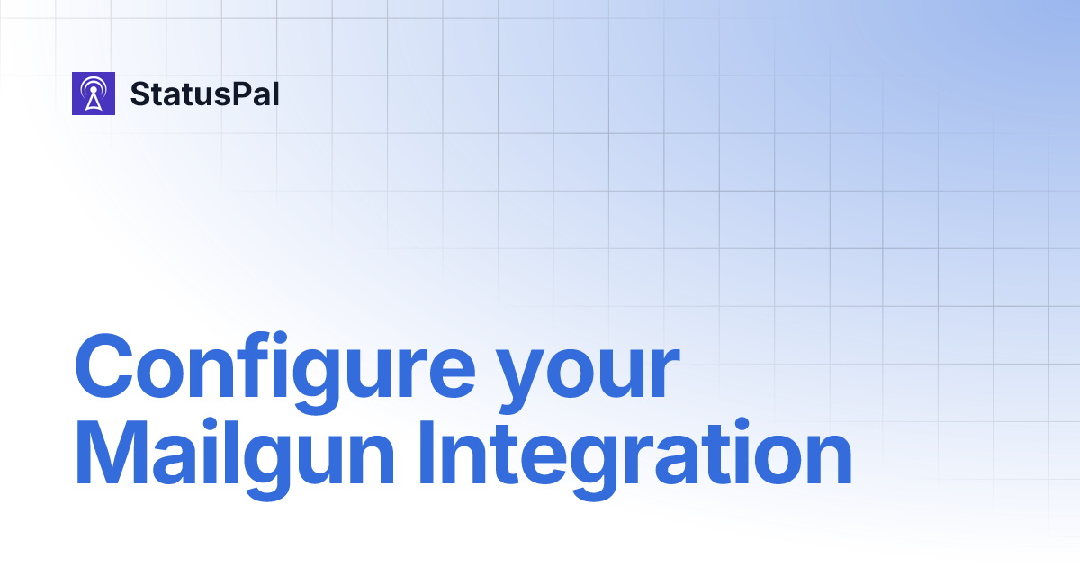 Configure your Mailgun Integration | StatusPal