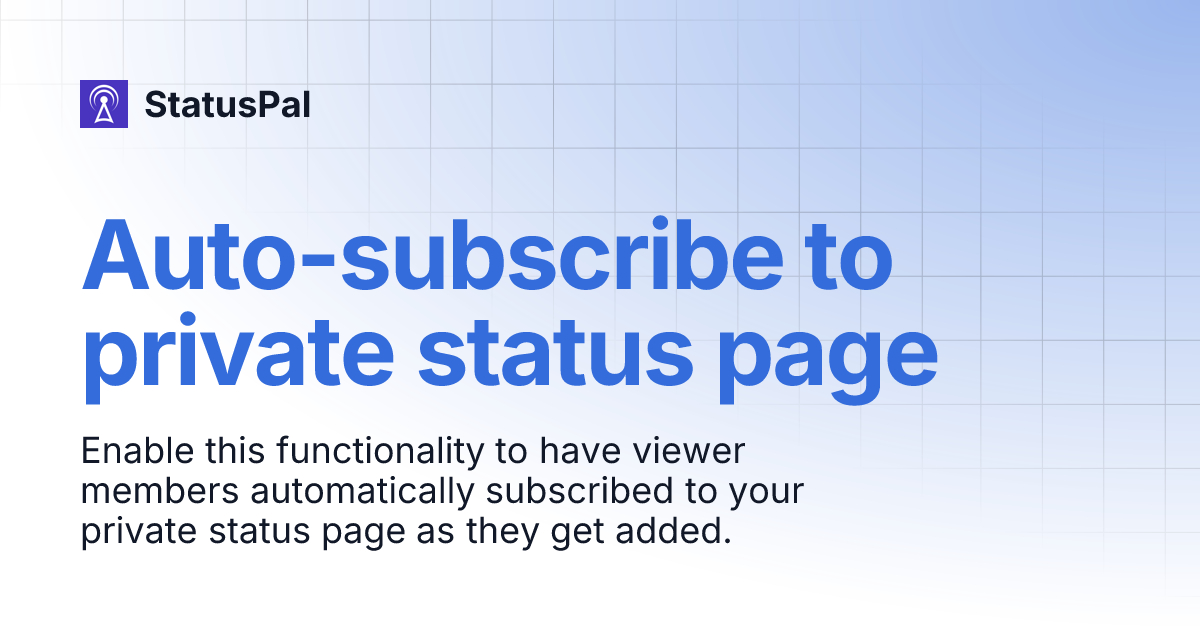 Auto-subscribe to private status page | StatusPal